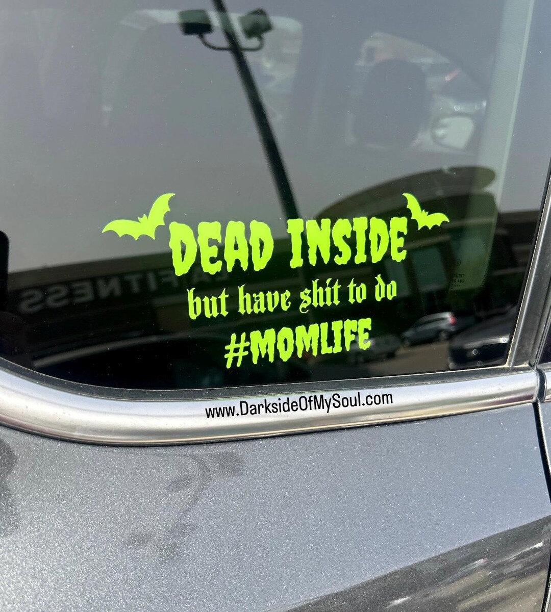 Dead Inside but Have Shit to Do, Dead Inside, Car Decal, Mom Decal ...