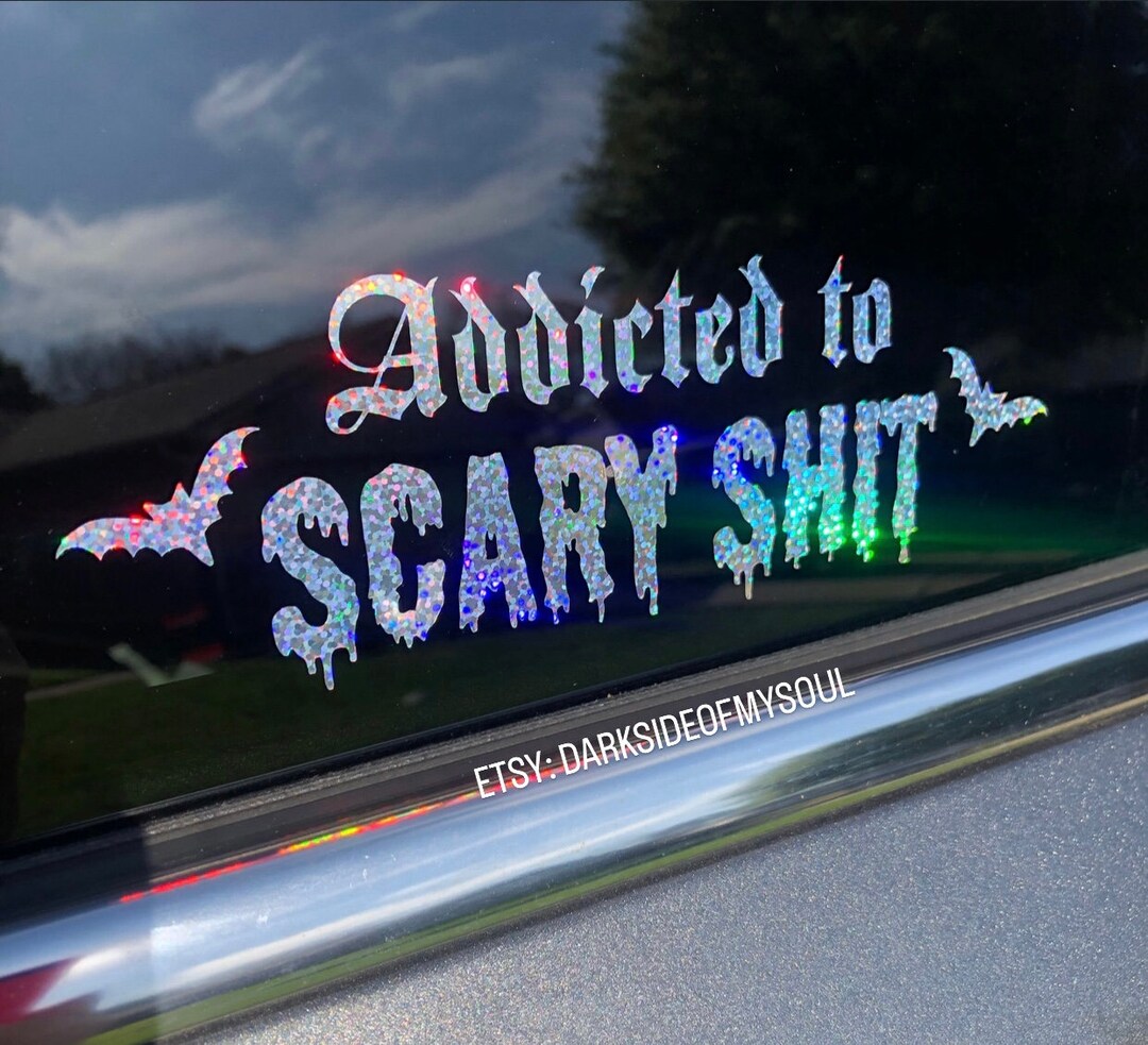Addicted to Scary Shit, Goth Decals, I Love Horror, Goth Car Decor ...