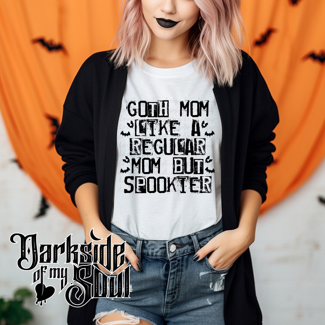 Goth Mom Like a Regular Mom but Spookier, Goth Mom, Spooky Mama, Goth ...