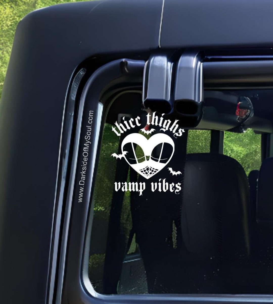 Thicc Thighs Vamp Vibes, Thick Thighs, Vamp Vibes, Vamp, Goth Decals, Car Decals, Vampy Babe ...