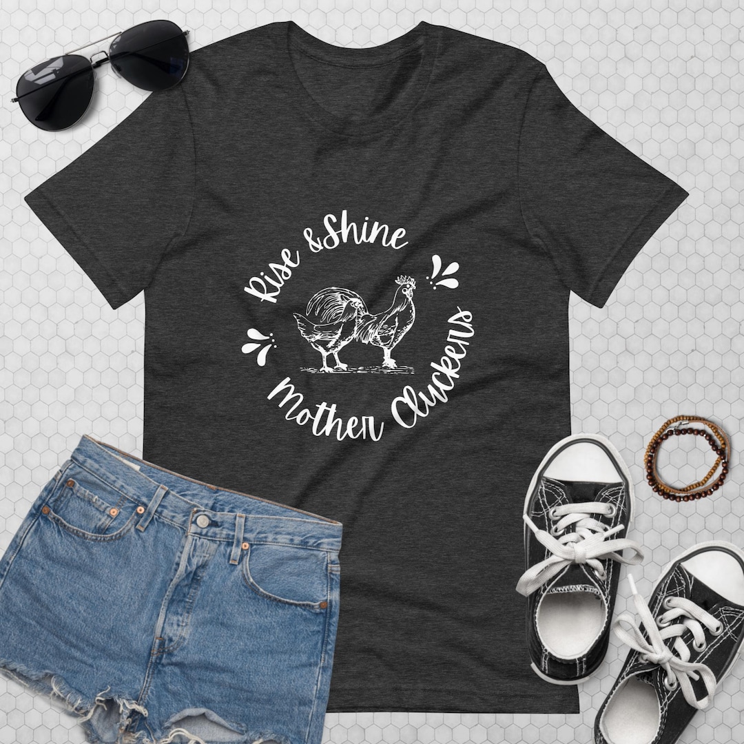Unisex T-shirt - Rise & Shine Mother Cluckers - Etsy