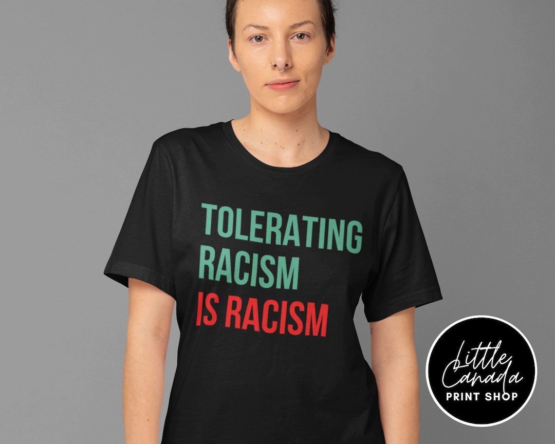 Tolerating Racism is Racism. Anti Racism Shirt. Civil Rights Shirt ...