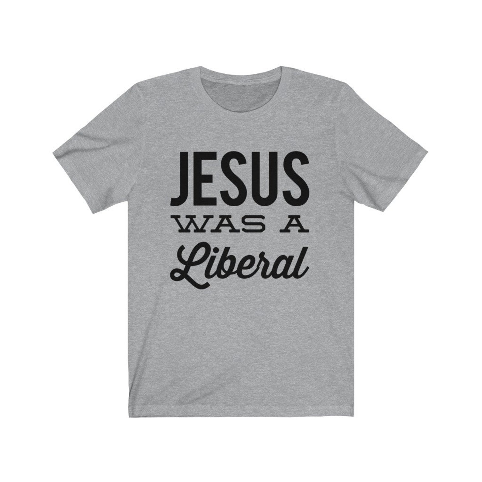 Jesus Was a Liberal Political Shirt. Funny Jesus Shirt. - Etsy