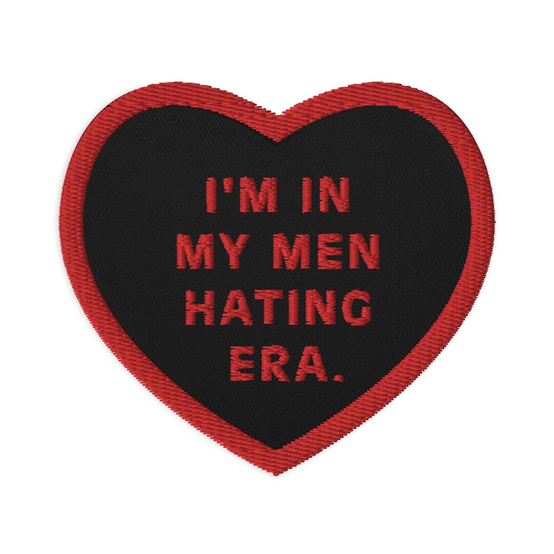 I'm in My Men Hating Era Embroidered Patches - Etsy