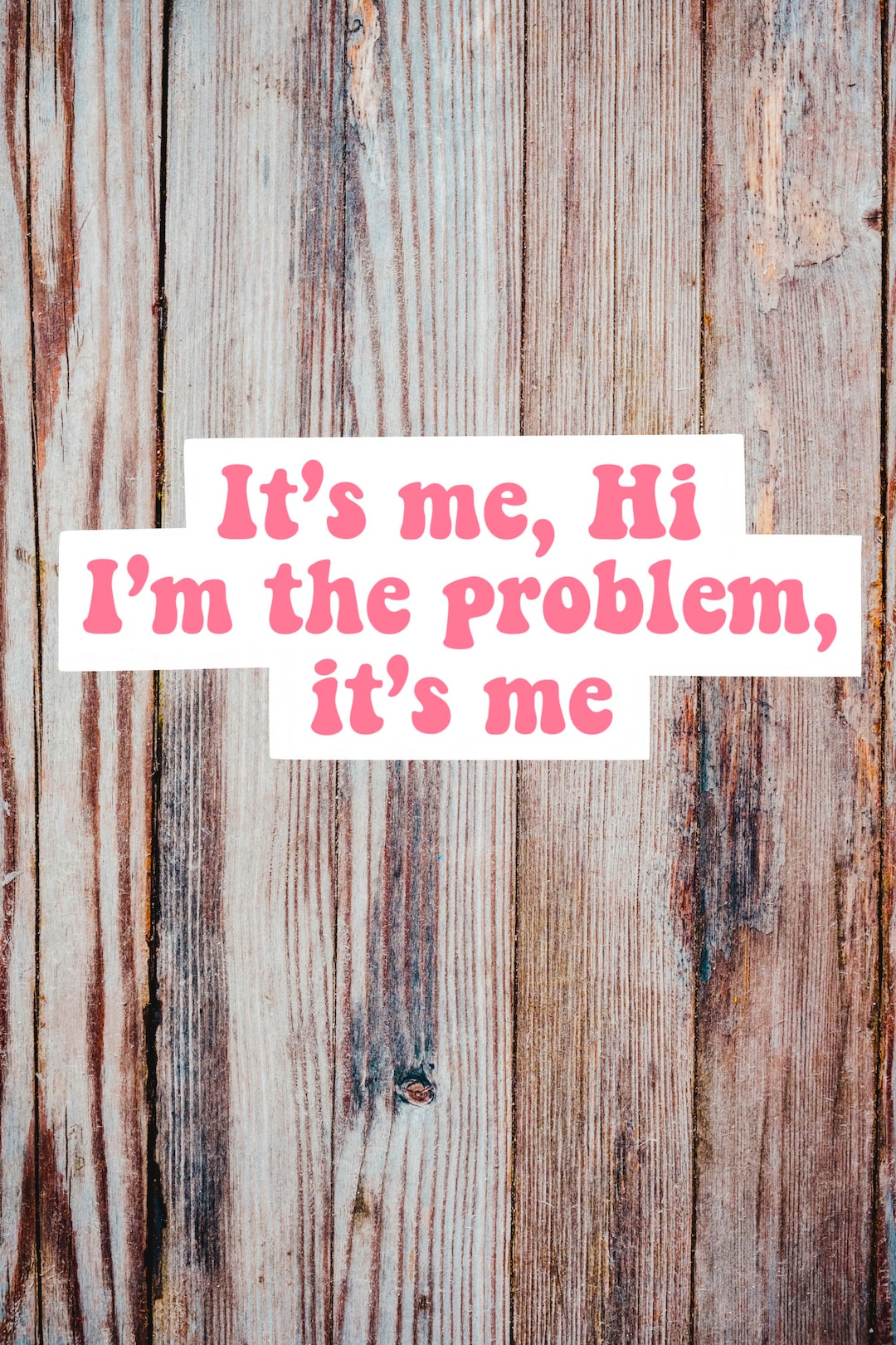 Its Me, Hi. Im the Problem, Its Me Sticker, Taylor Swift Midnights Anti-hero Lyrics - Etsy