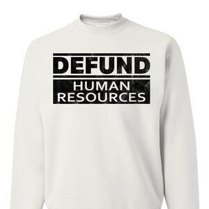 DEFUND HUMAN RESOURCES Funny Office Joke White Colored Shirt, Funny ...