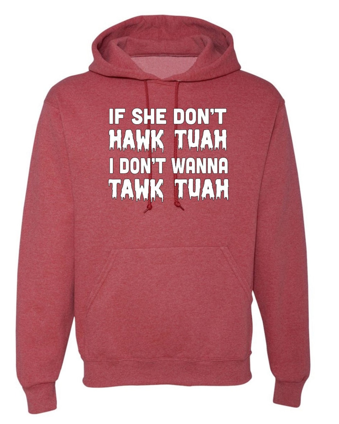 If She Don't Hawk Tuah I Don't Tawk Tuah, Hawk Tuah Girl, Hawk Tuah ...