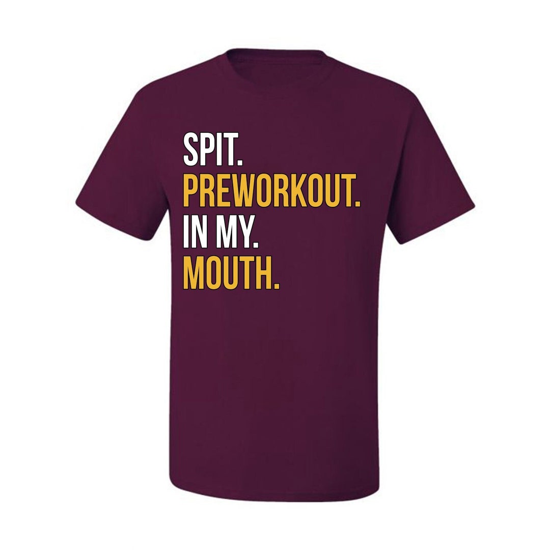 Spit Pre-workout in My Mouth Funny Gym, Funny Gym Humor, Hustle Humor ...