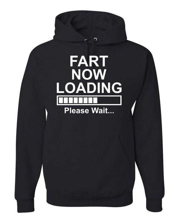 Fart Loading Now Please Wait Humor Unisex Graphic Hoodie | Etsy