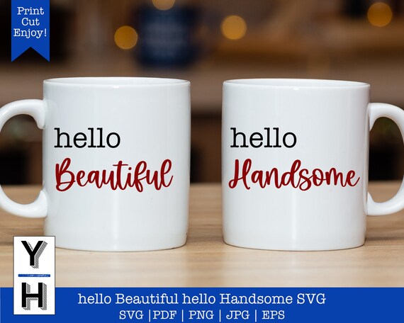 Hello Beautiful SVG Hello Handsome SVG Hey There Handsome | Etsy