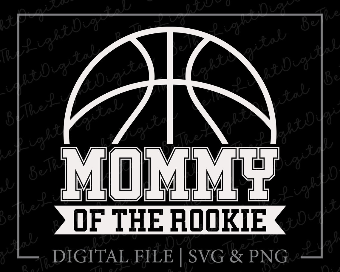 Mommy of the Rookie Svg, Basketball Svg, Digital Download, Basketball ...