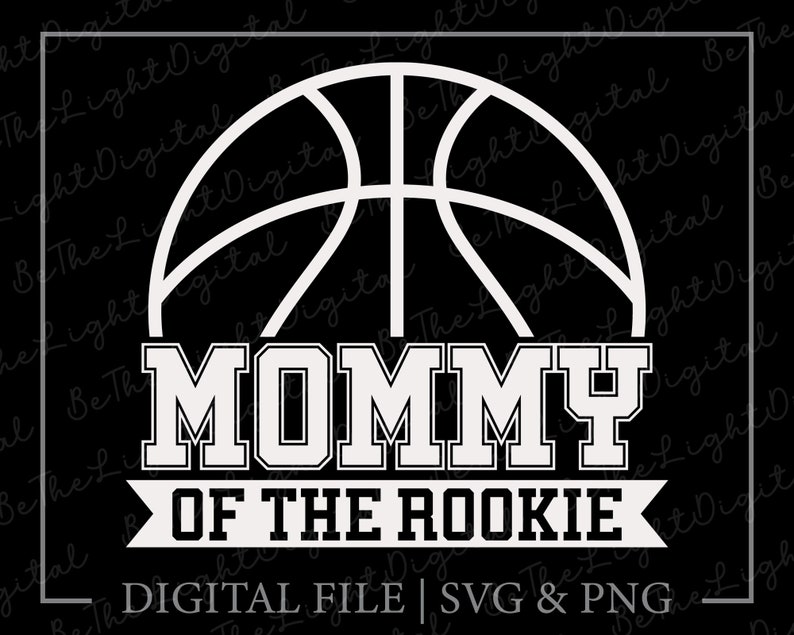 Mommy of the Rookie Svg, Basketball Svg, Digital Download, Basketball ...