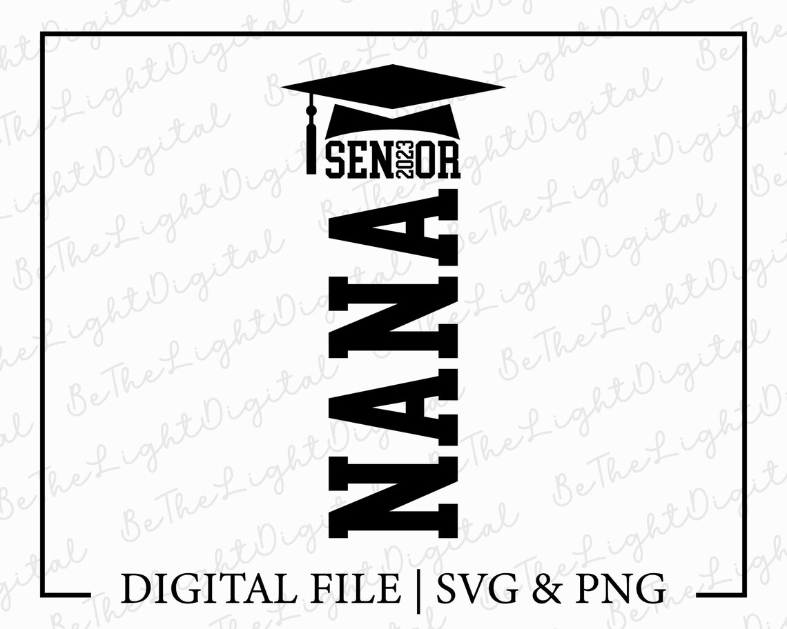Senior Nana 2023 Svg, Grad Cap Svg, Class of 2023 Svg, Cricut, Digital ...