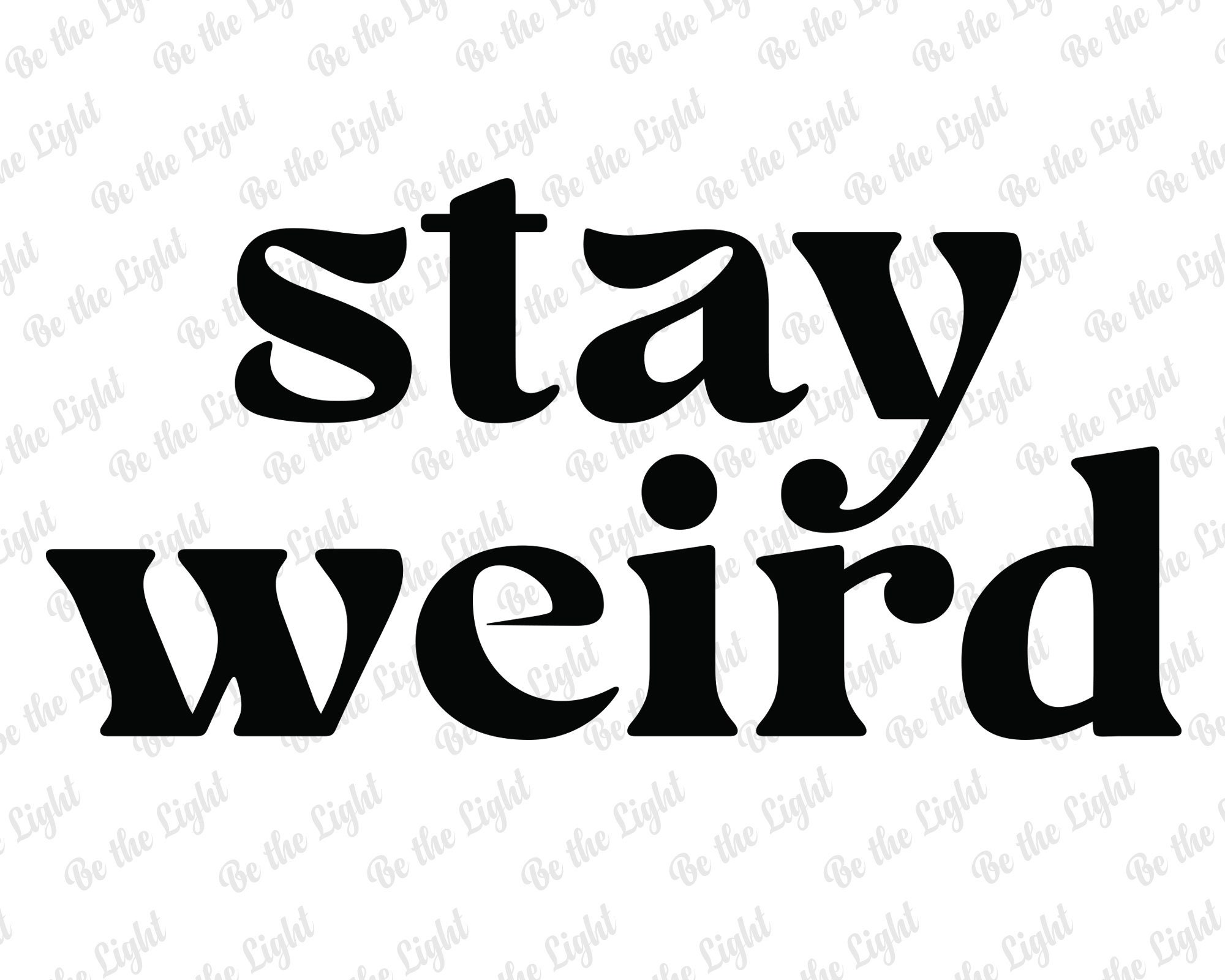 Stay Weird Svg, Digital Prints, Positive Quote Svg, Stay Weird Word Svg ...