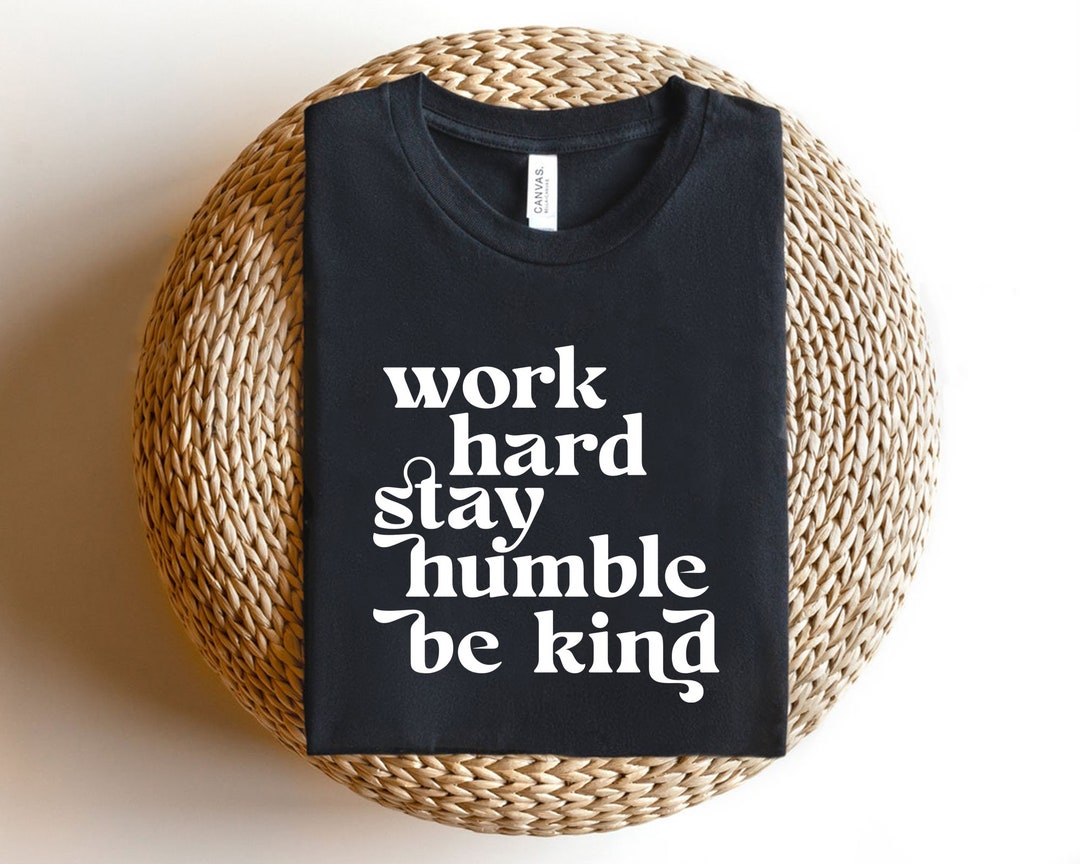 Work Hard Stay Humble Be Kind Svg, Digital Prints, Positive Quote Svg ...
