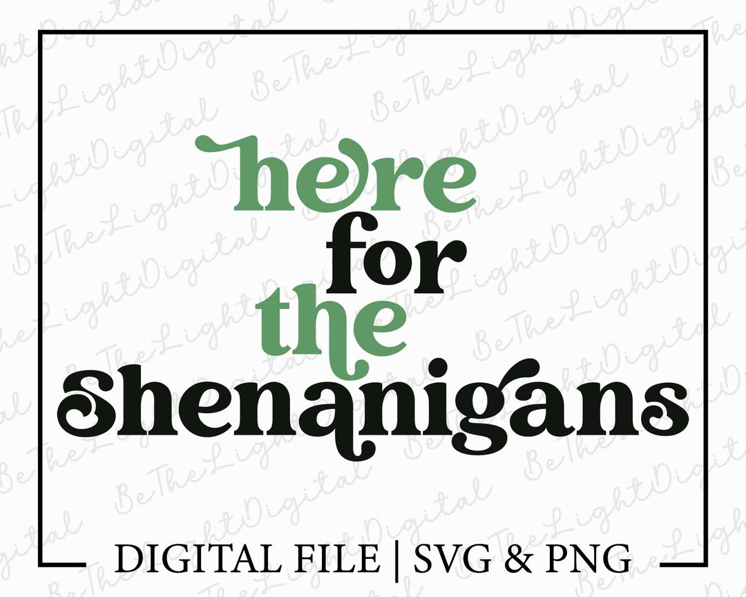 Here for the Shenanigans Svg, St Patricks Day Svg, Digital Download ...