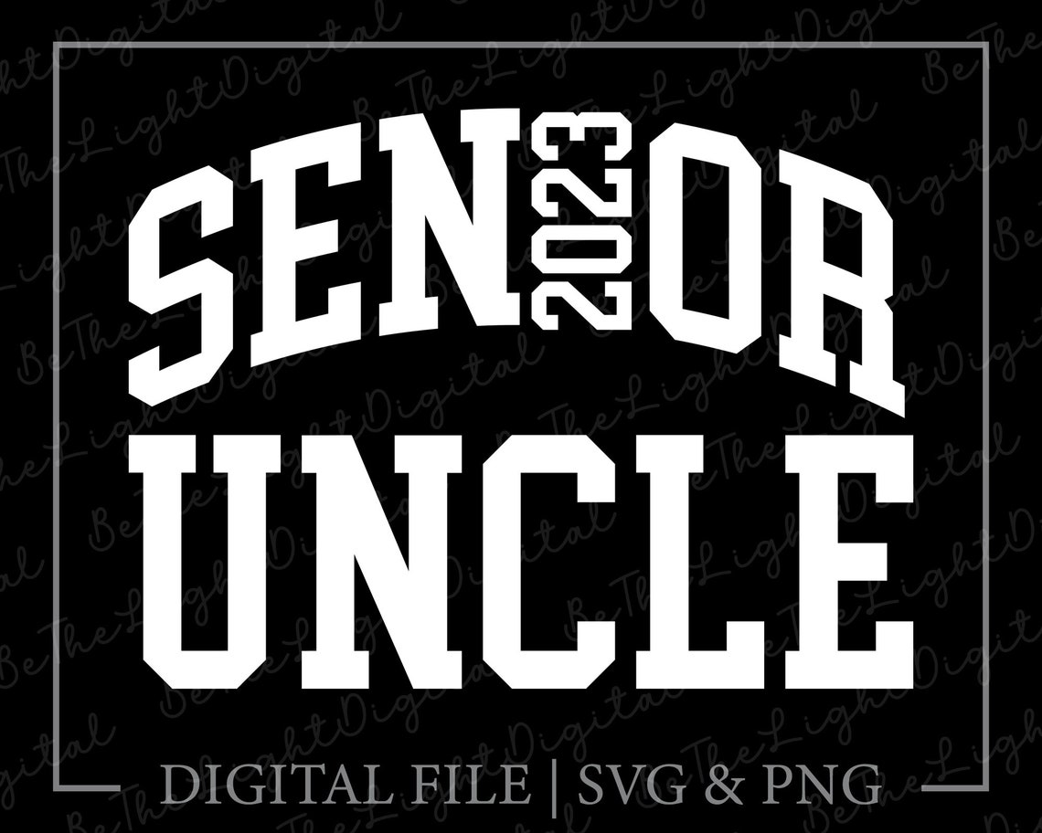 Senior Uncle 2023 Svg, Class of 2023 Svg, Family Svg, Digital Downloads ...