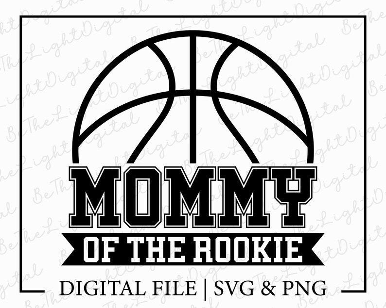 Mommy of the Rookie Svg, Basketball Svg, Digital Download, Basketball ...