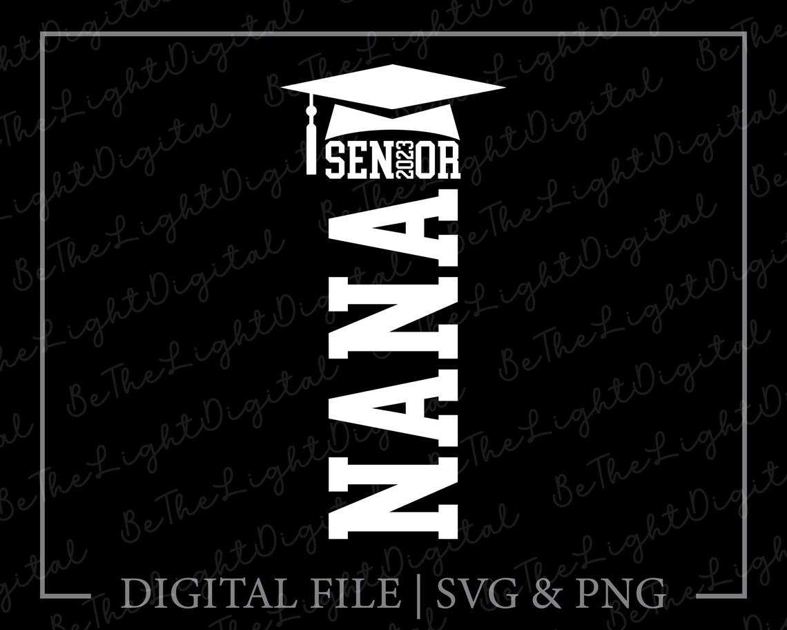 Senior Nana 2023 Svg, Grad Cap Svg, Class of 2023 Svg, Cricut, Digital ...