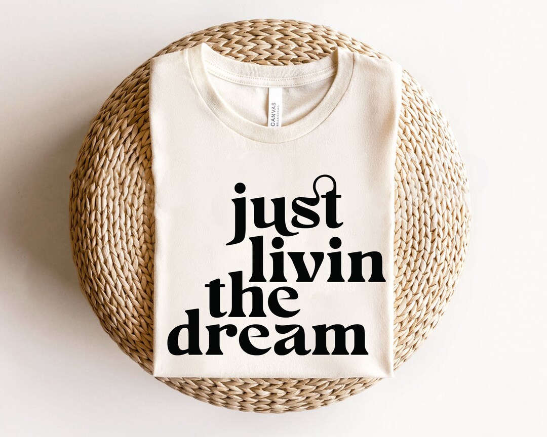 Just Livin the Dream Svg, Digital Prints, Positive Quote Svg ...