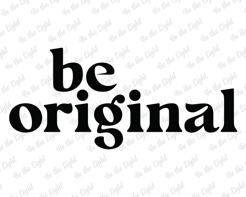 Be Original Svg, Digital Prints, Positive Quote Svg, Original Word Svg ...