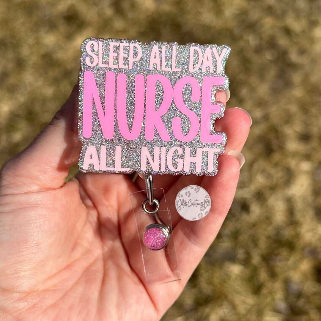 Sleep All Day Nurse All Night Badge Reel, ID Holder, Night Shift Badge ...