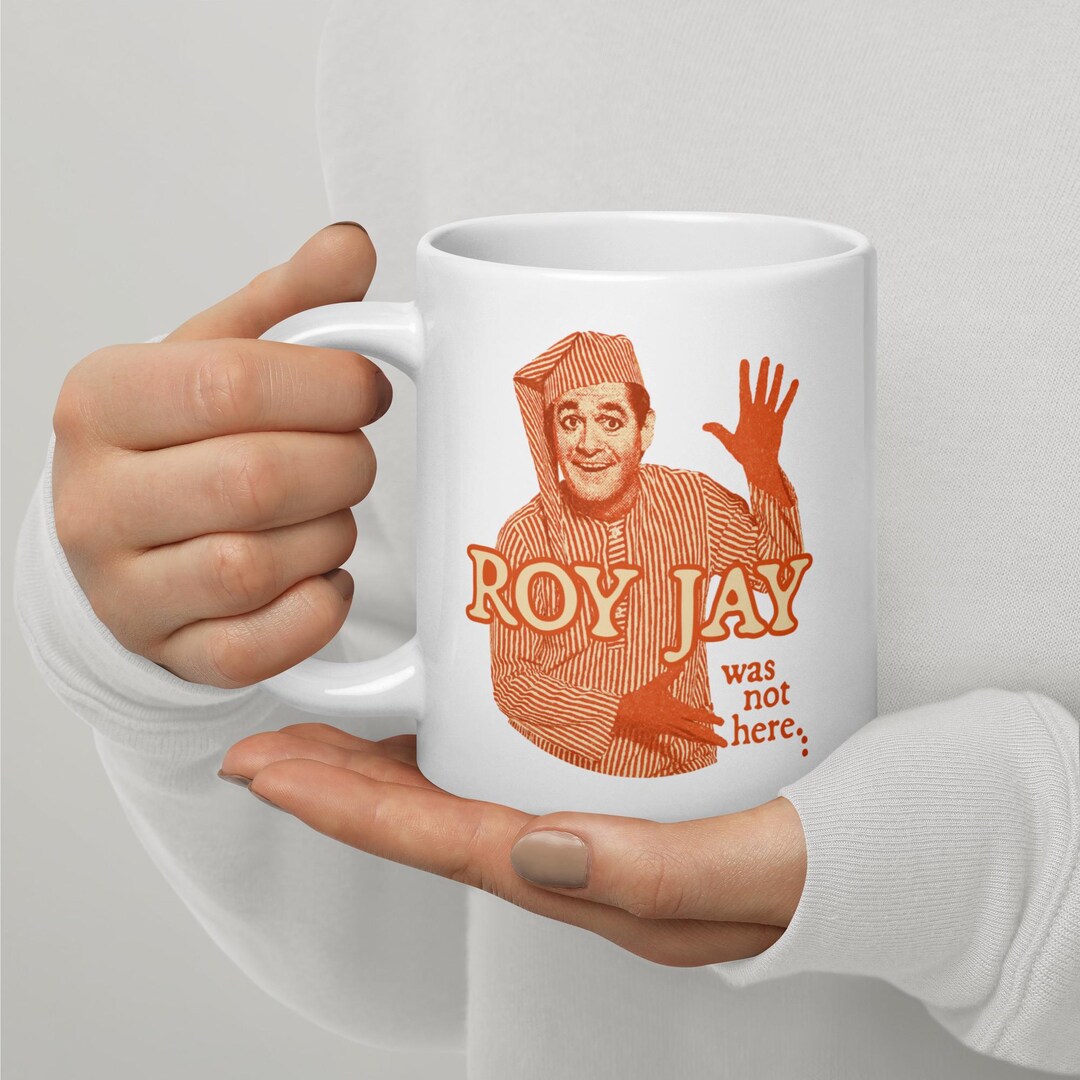Roy Jay Meme Mug | Roy Jay Was Not Here | English Comedian 80s ...