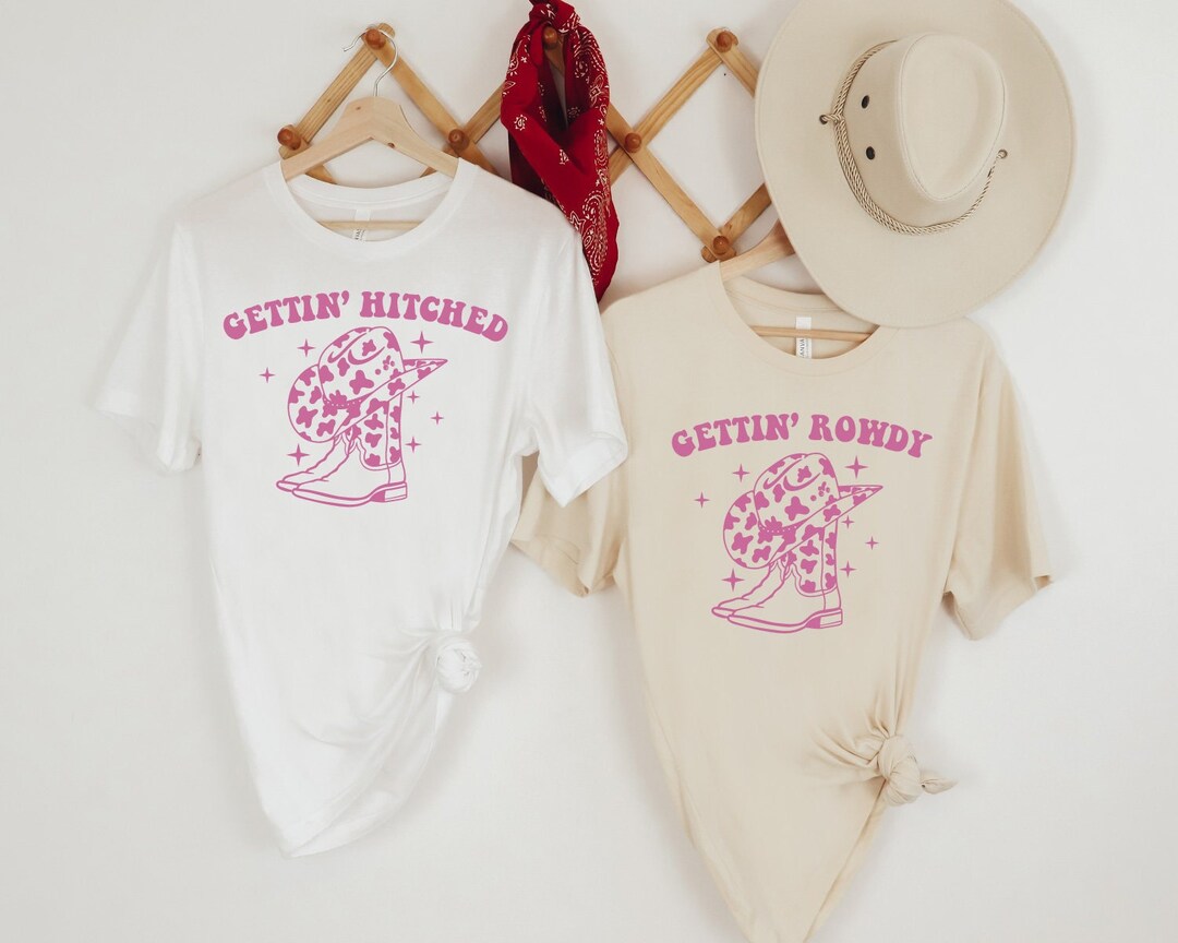 Getting Hitched Rowdy Shirt, Country Bachelorette Shirt, Western ...