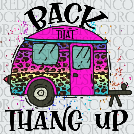 Back That Thang up Camper PNG - Etsy