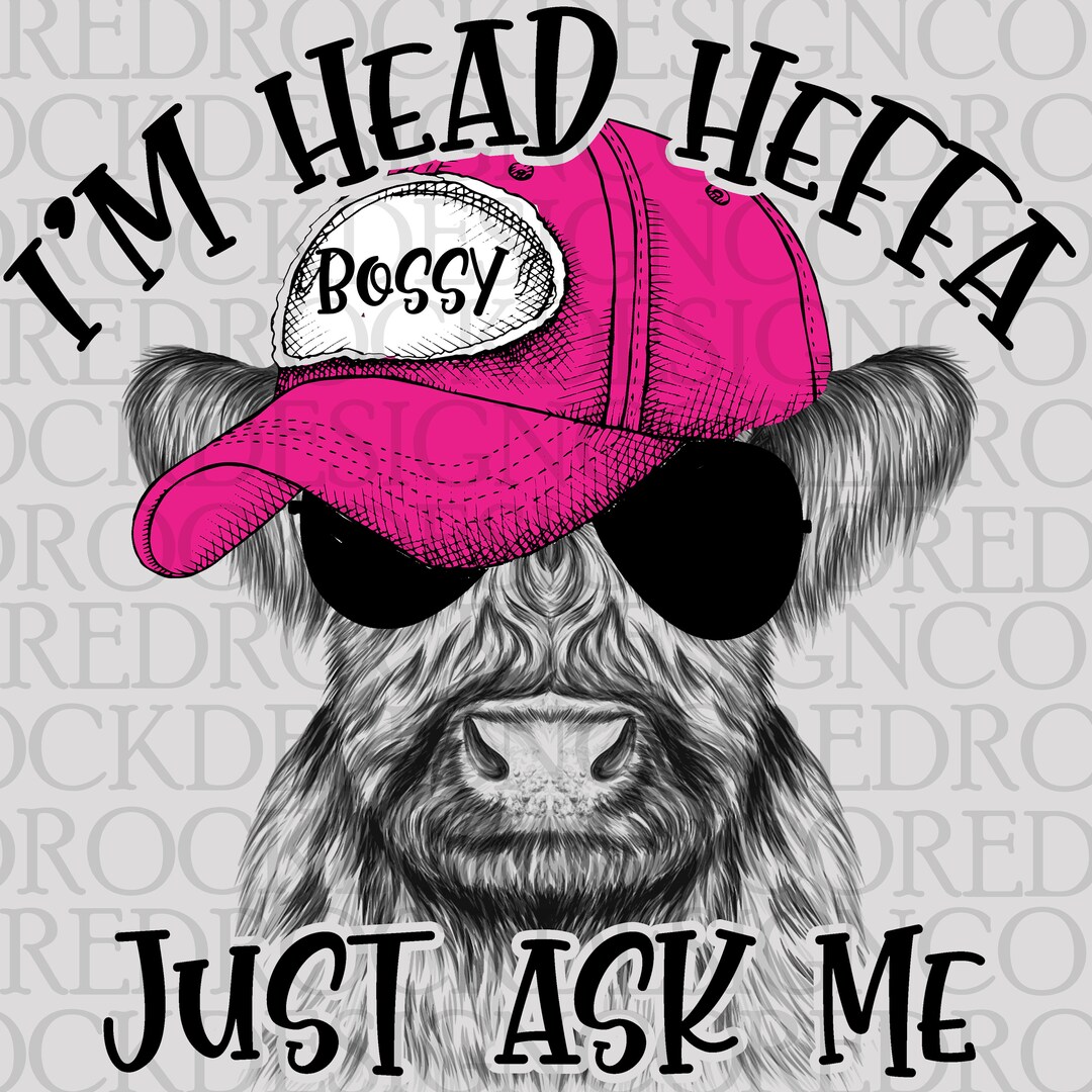 I'm Head Heffa Just Aske Me - Etsy