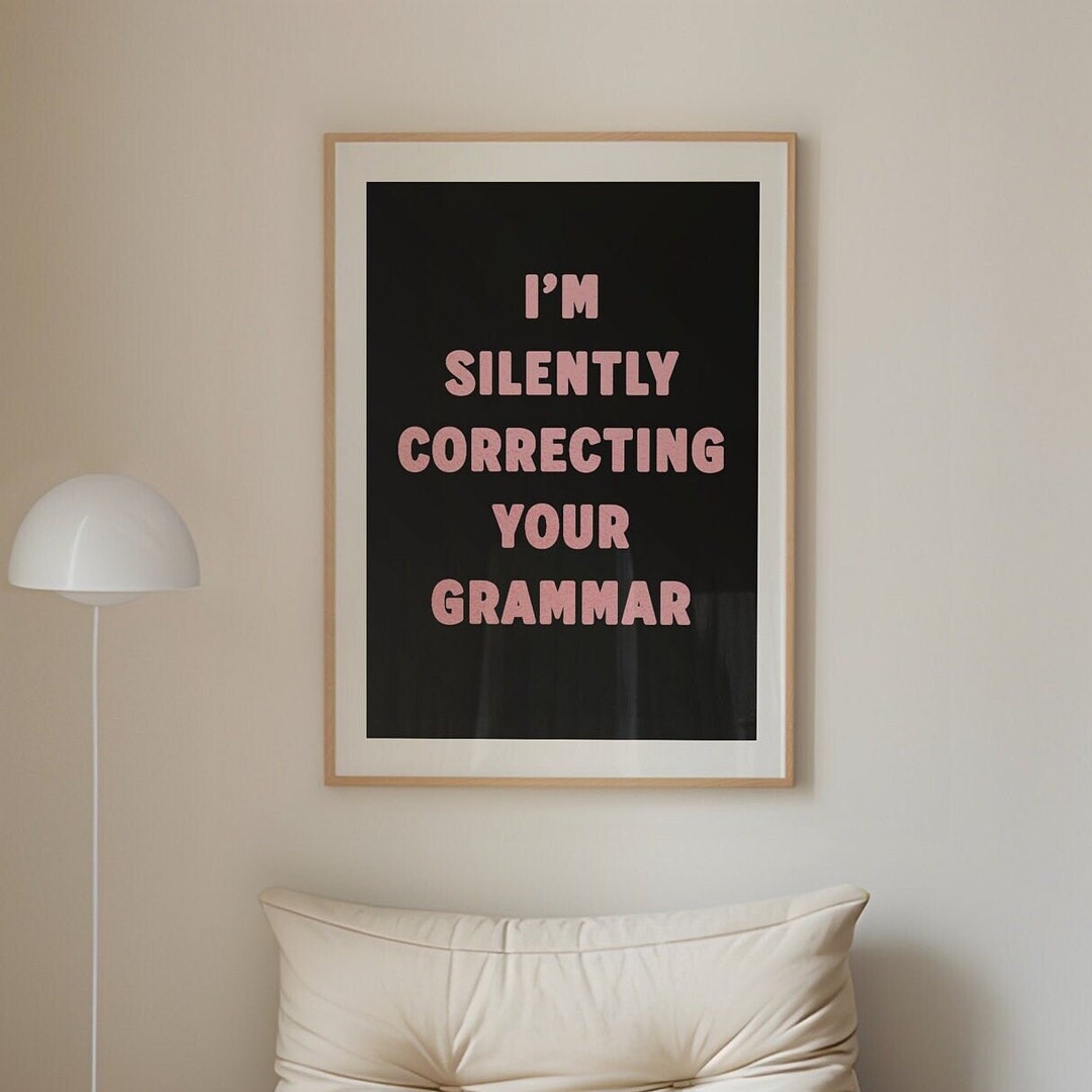 I'm Silently Correcting Your Grammar Print, Slogan Print, Spelling ...