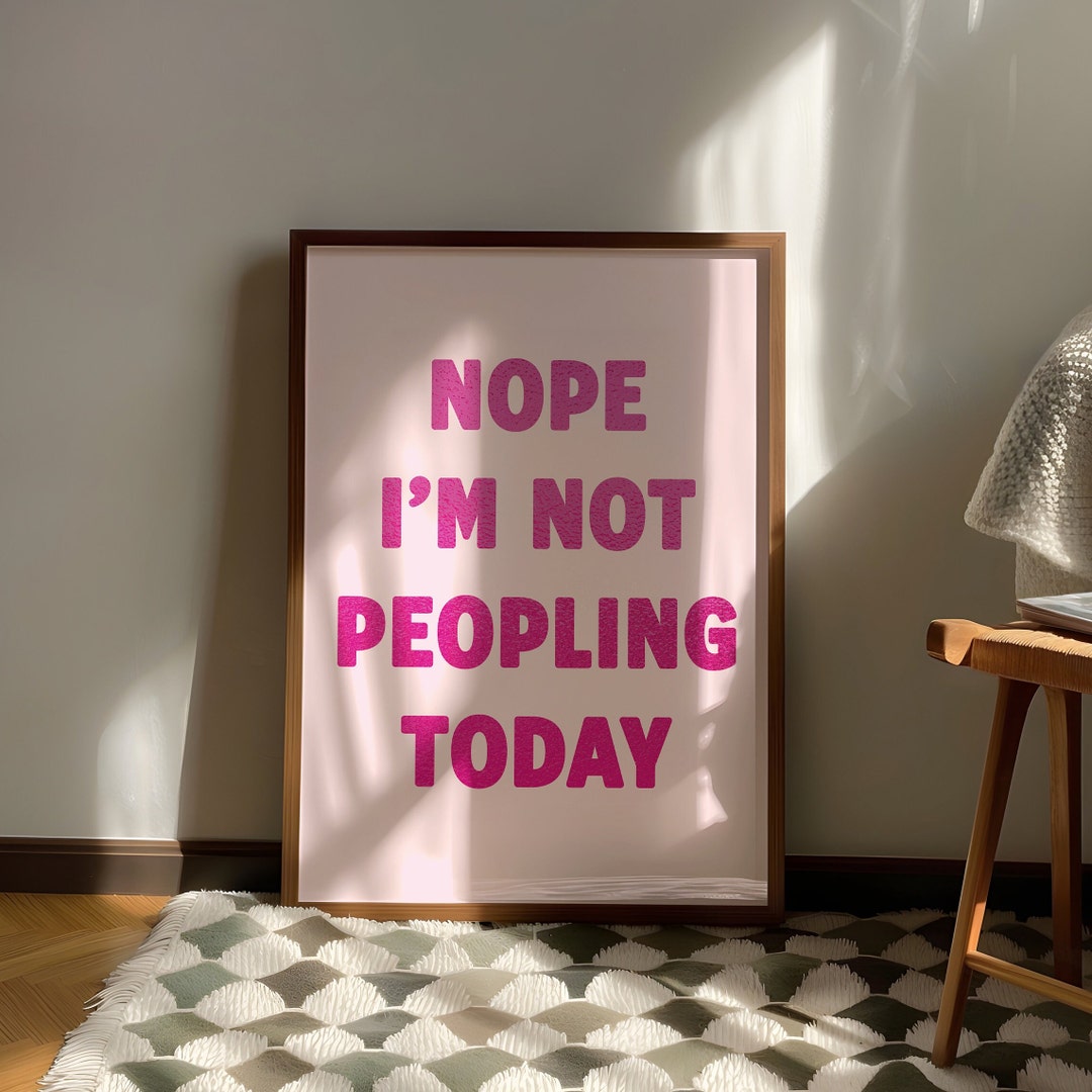 Nope I'm Not Peopling Today, Introvert Print Gift, Anxiety Print Gift ...