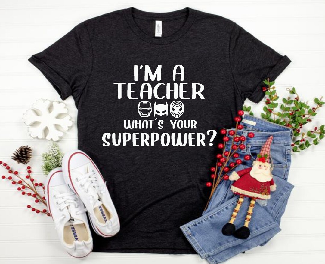 I'm a Teacher, What's Your Superpower T-shirt - Etsy