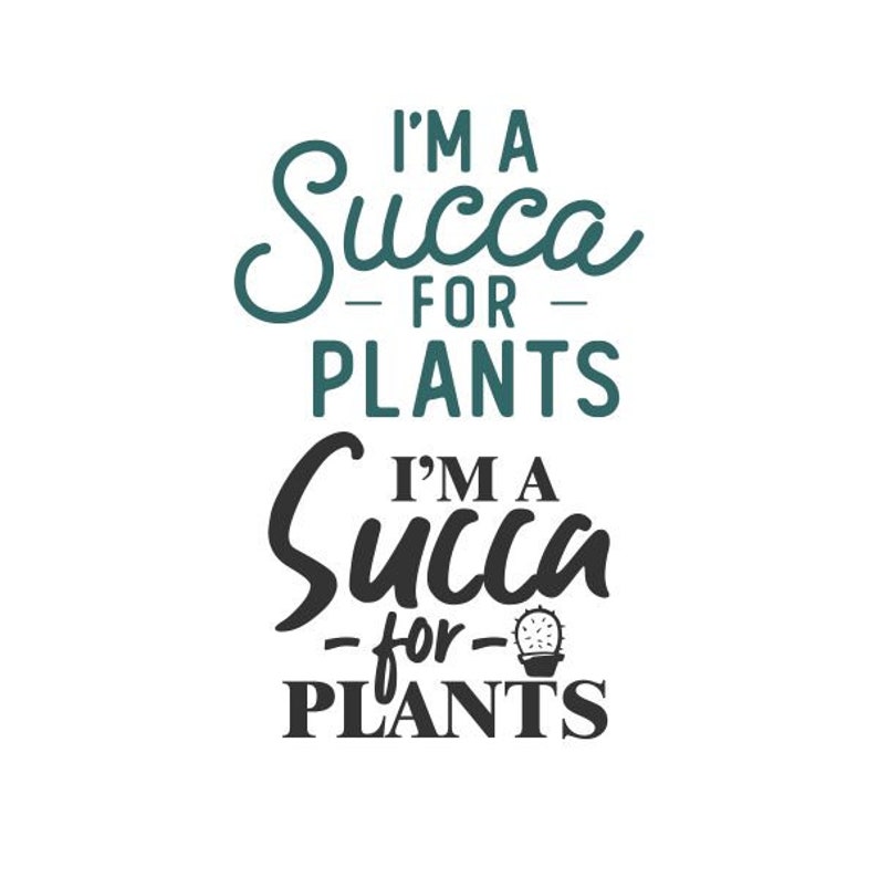 I'm A Succa for Plants Cuttable Design SVG PNG DXF & Eps | Etsy