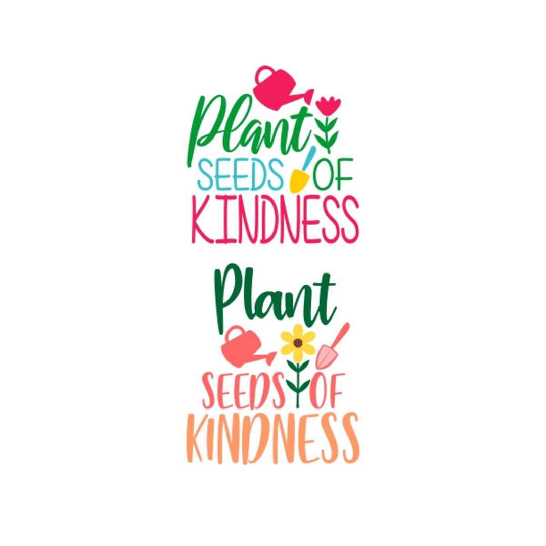 Plant Seeds of Kindness Cuttable Design SVG PNG DXF & Eps Designs ...