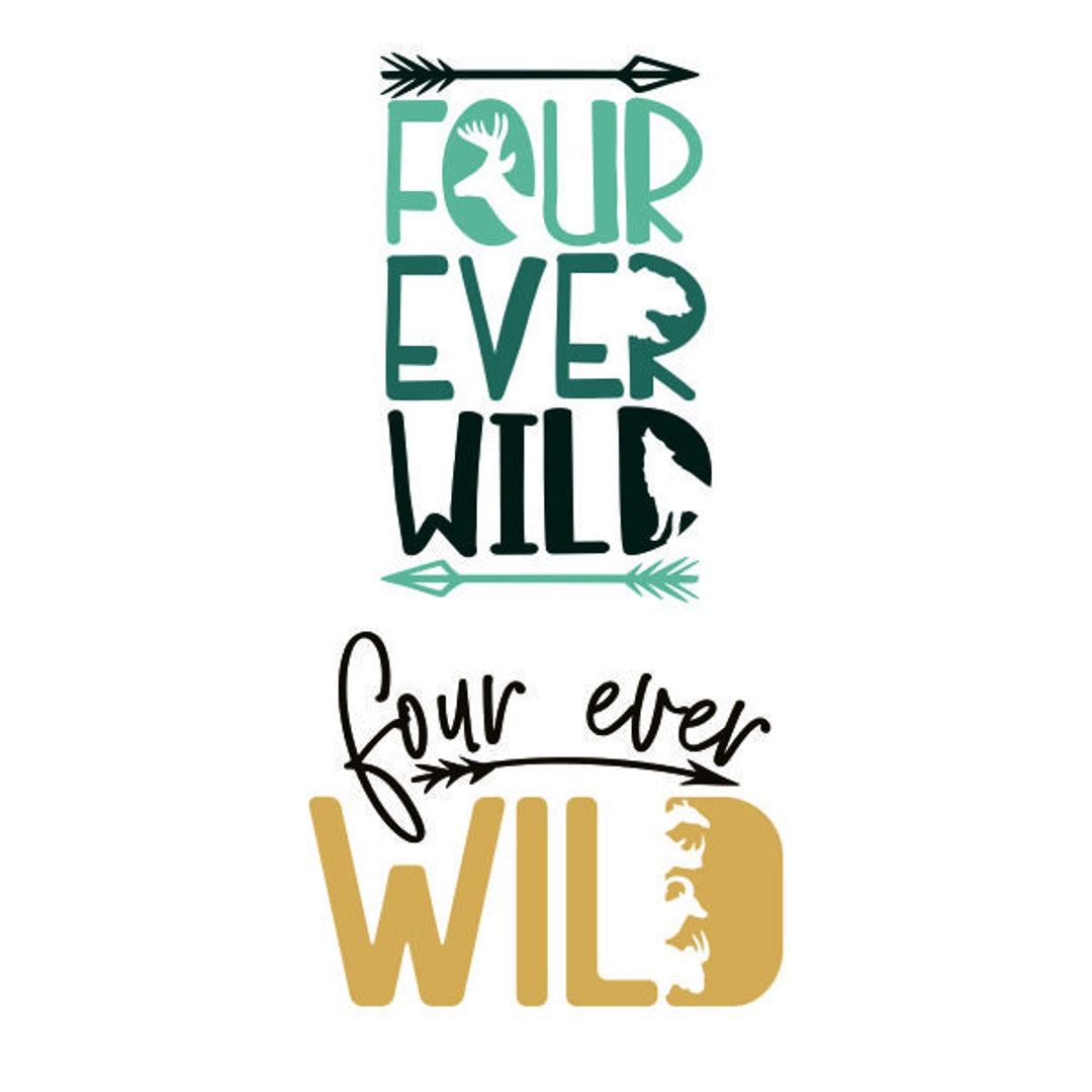 Four Ever Wild Cuttable Design SVG PNG DXF & Eps Designs Cricut Cameo ...