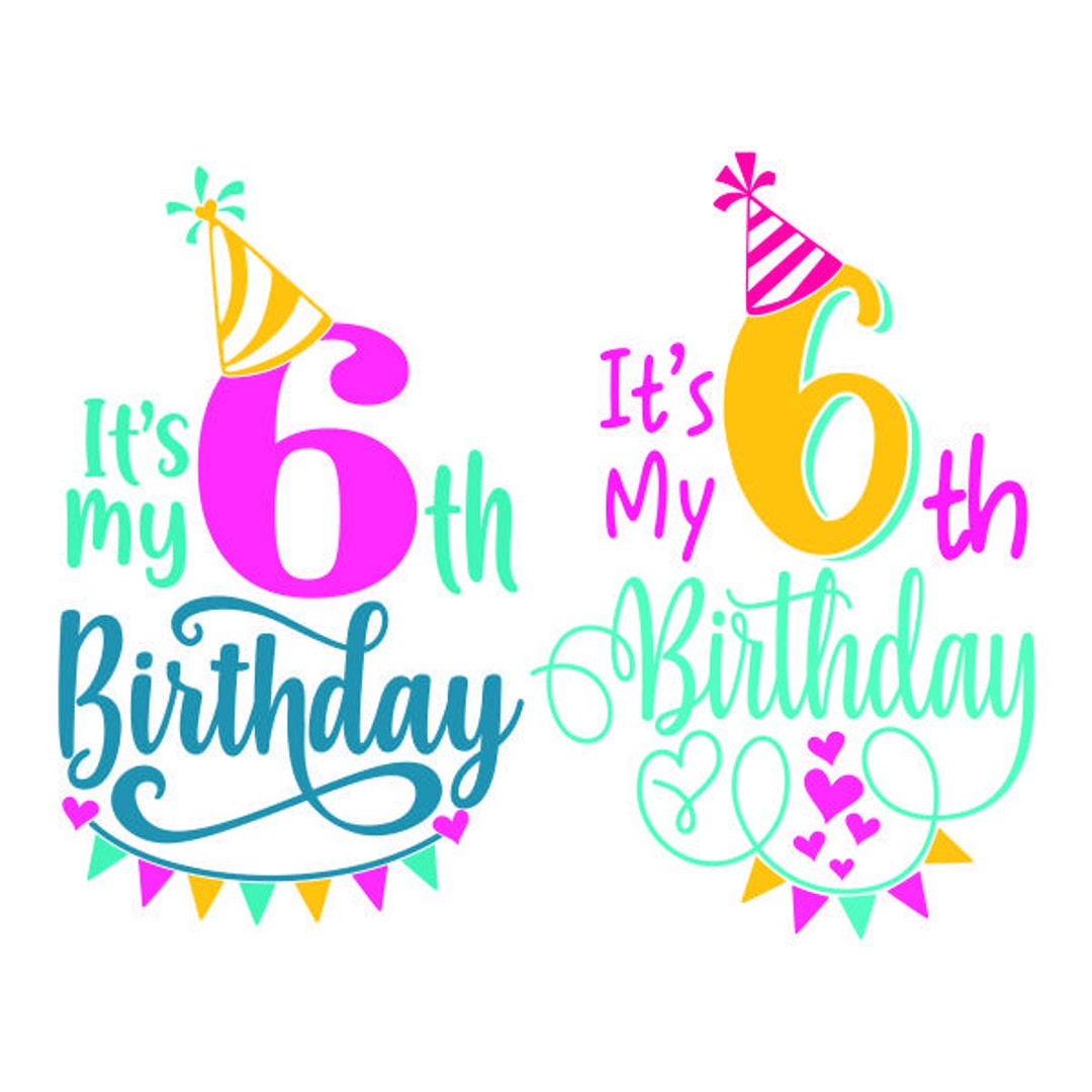 It's My 6th Birthday Cuttable Design SVG PNG DXF & Eps Designs Cricut ...