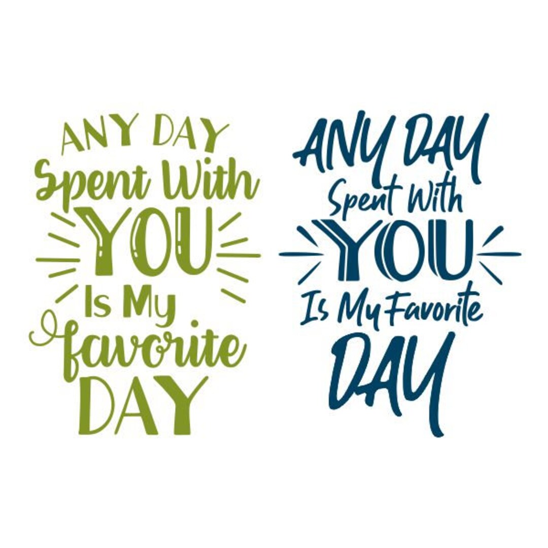 My Favorite Day Cuttable Design SVG PNG DXF & Eps Designs Cricut Cameo ...