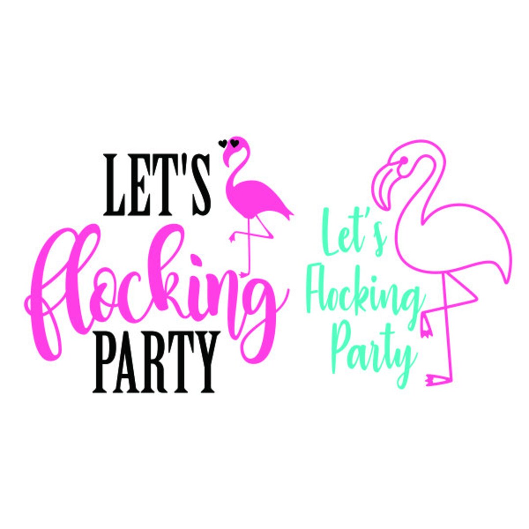 Let's Flocking Party Flamingo Cuttable Design SVG PNG DXF & Eps Designs ...