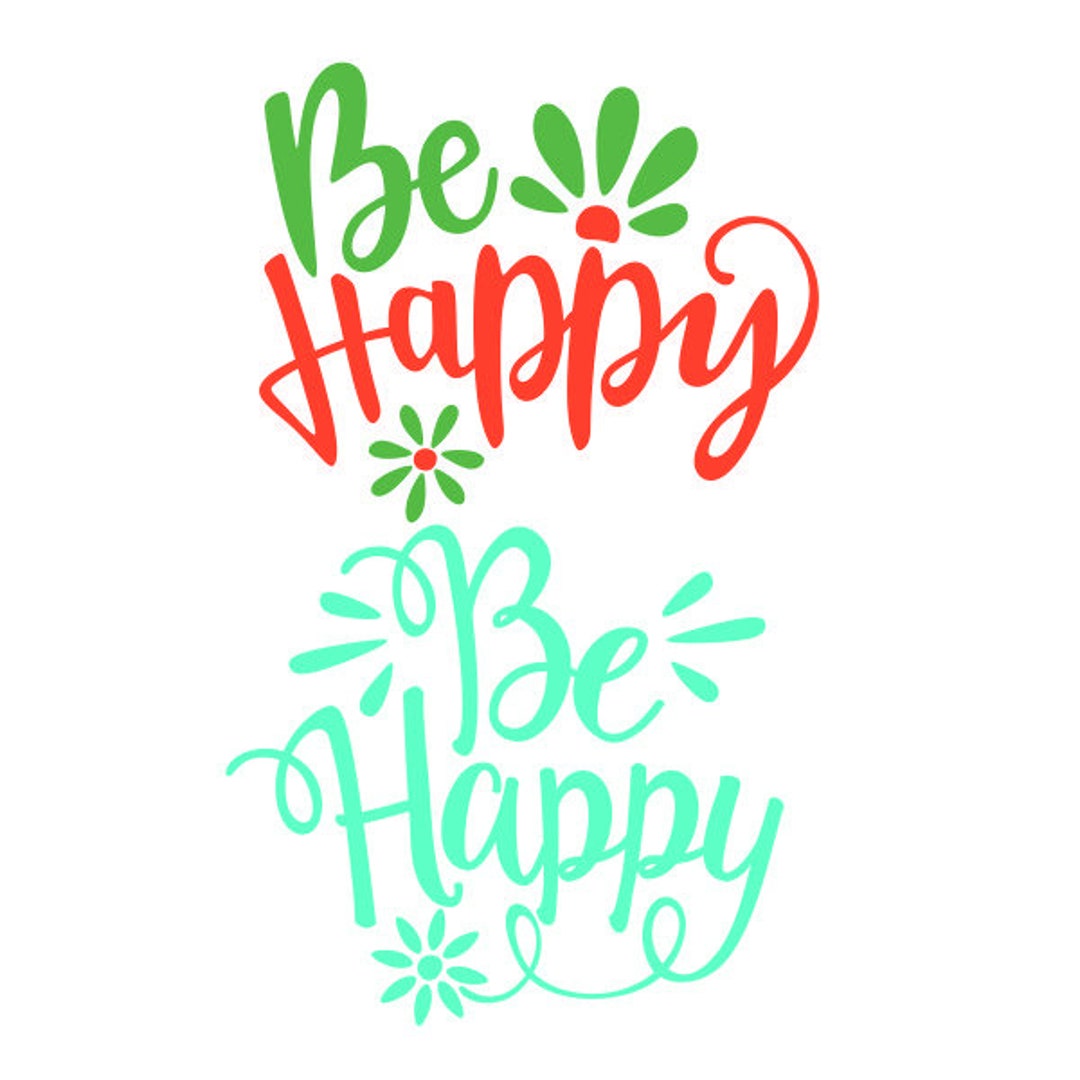 Be Happy Cuttable Design SVG PNG DXF & Eps Designs Cricut - Etsy