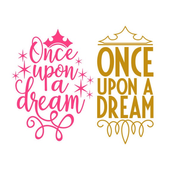 Once Upon A Dream Cuttable Design SVG PNG DXF & Eps Designs | Etsy