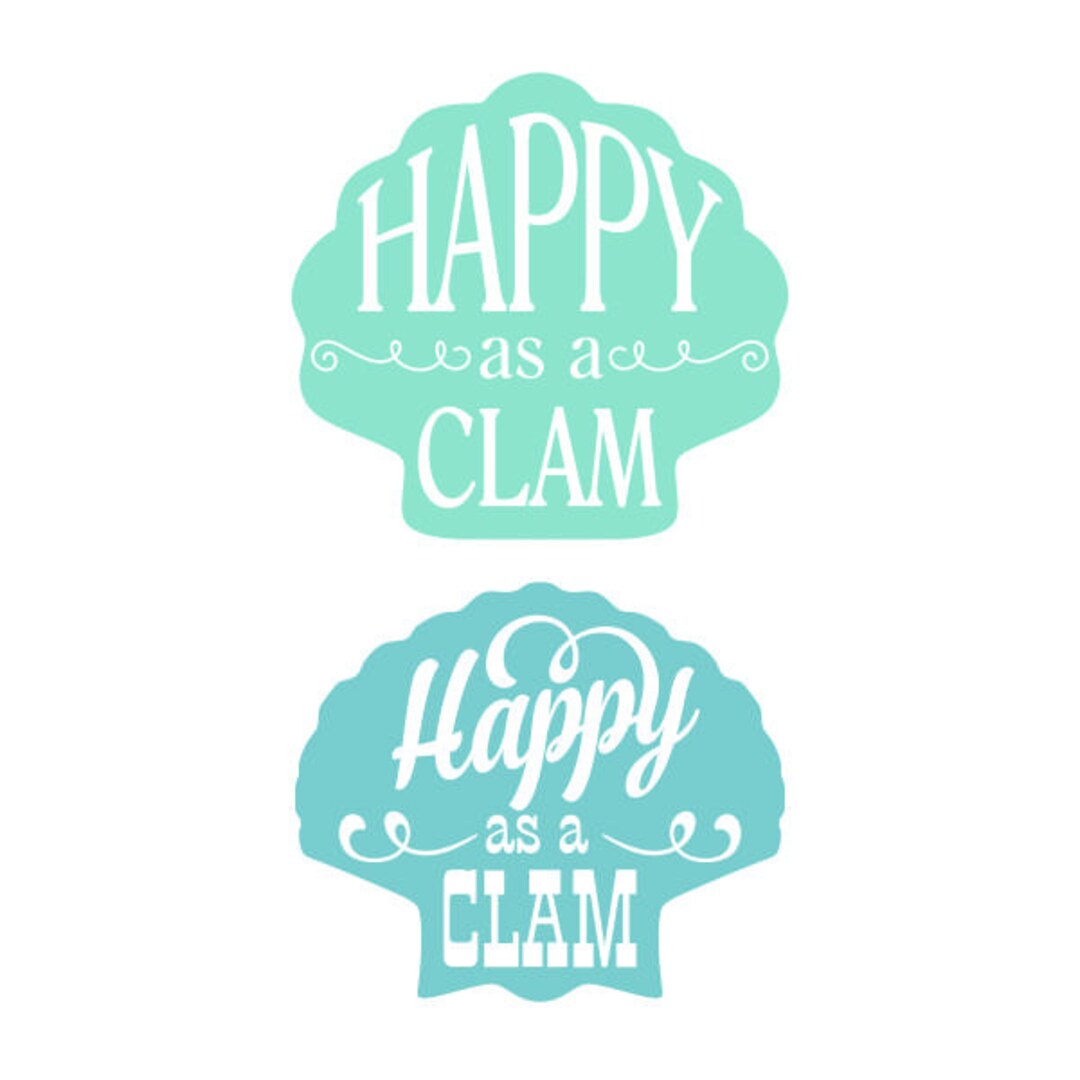 Happy as A Clam Cuttable Design SVG PNG DXF & Eps Designs Cricut Cameo ...
