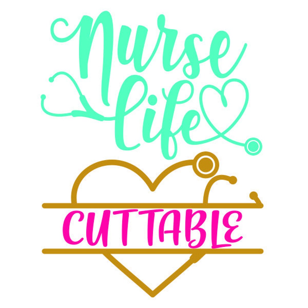 Nurse Life Cuttable Design SVG PNG DXF & Eps Designs Cricut Cameo File ...