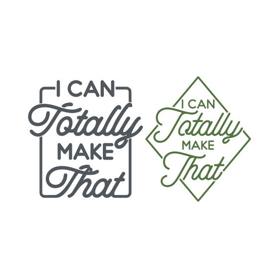 I Can Totally Make That Cuttable Design SVG PNG DXF & Eps - Etsy