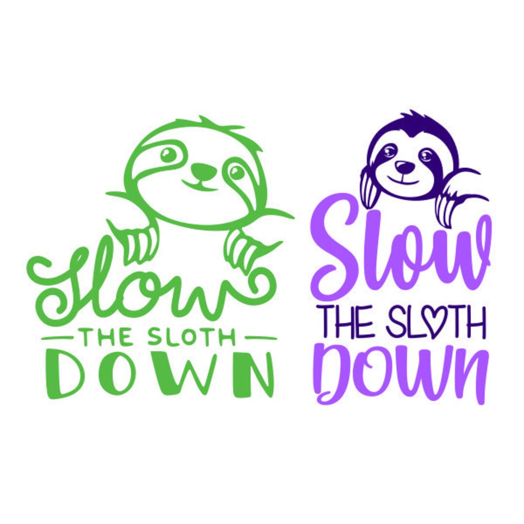 Slow the Sloth Down Cuttable Design SVG PNG DXF & Eps Designs Cricut ...