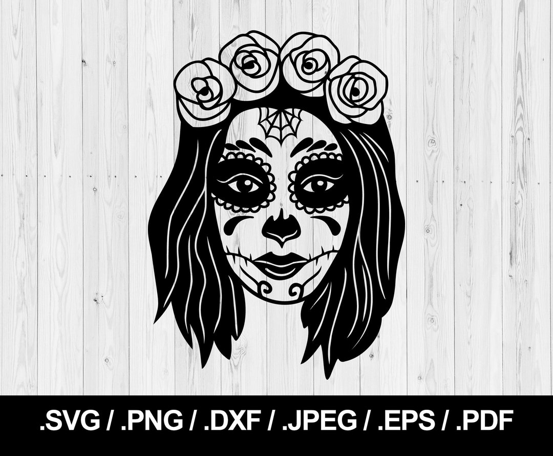 Sugar Skull Woman SVG! La Catrina. Mexican Skull PNG, JPEG, Eps, Ai ...