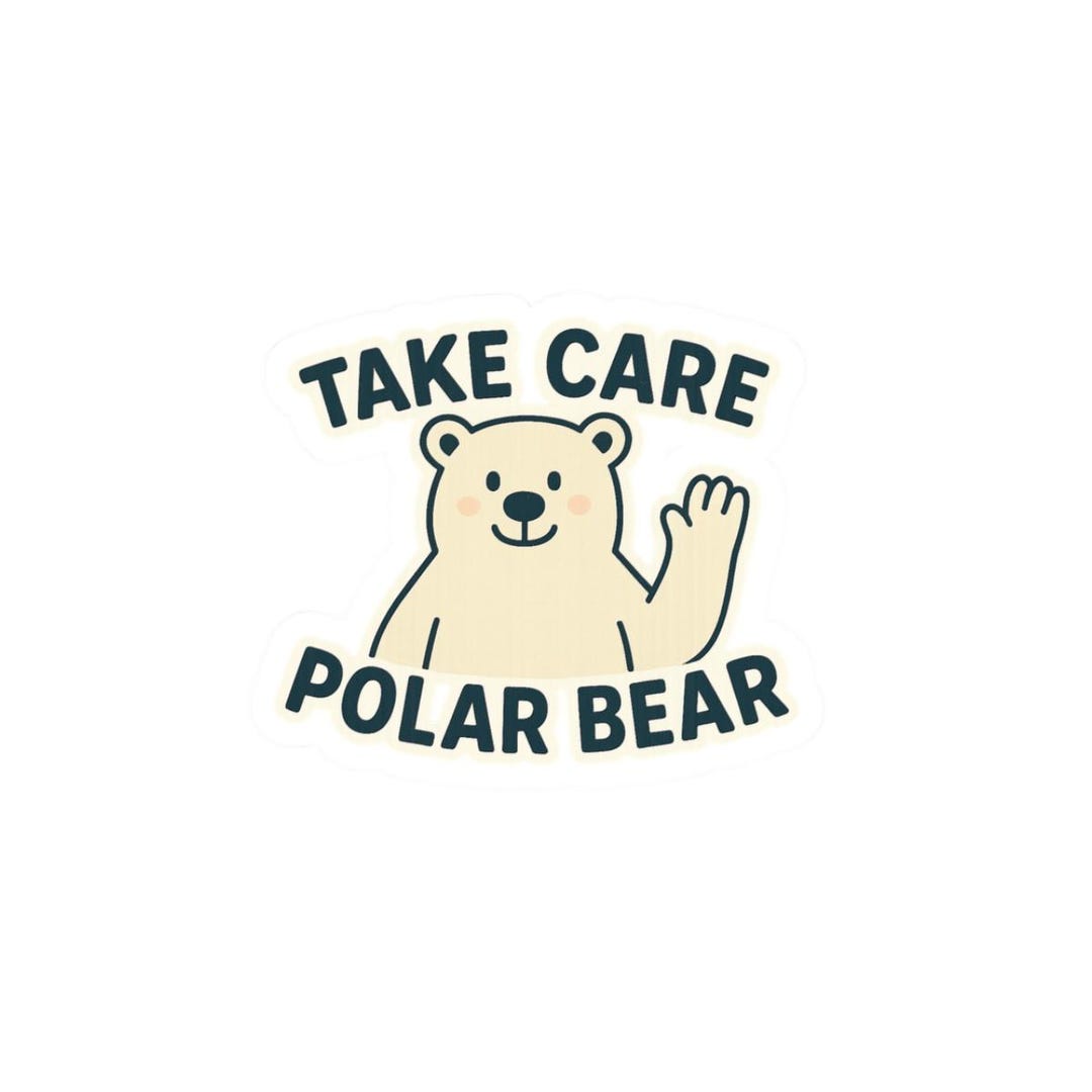 Kiss-cut Stickers, Cute Illustrated Polar Bear Sticker, Take Care Polar ...