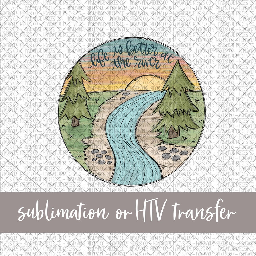River Sublimation Transfer River HTV Transfer River Life - Etsy