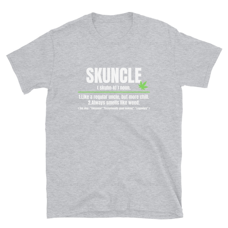Skuncle Like A Regular Uncle but More Chill Skunkle Uncle Weed Smoker ...