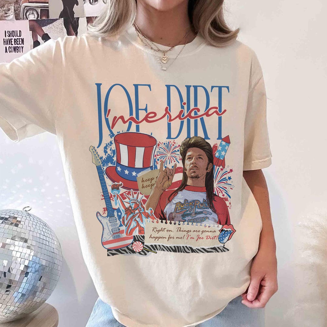 Joe Dirt 4th of July Fourth Collage Shirt, Joe Dirt Shirt, Happy 4th of ...
